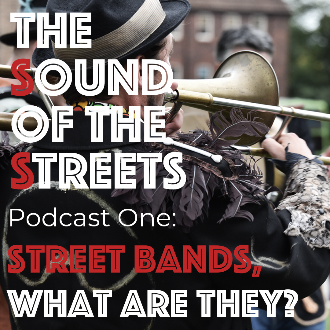 Podcast no 1: Street Bands, what are they? - The Sound of the Streets